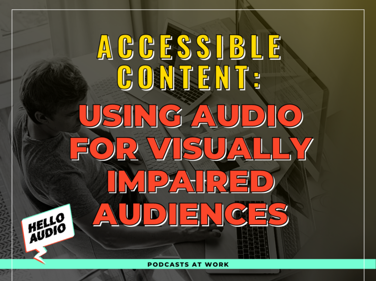 Using Audio For Visually Impaired Audiences - Hello Audio